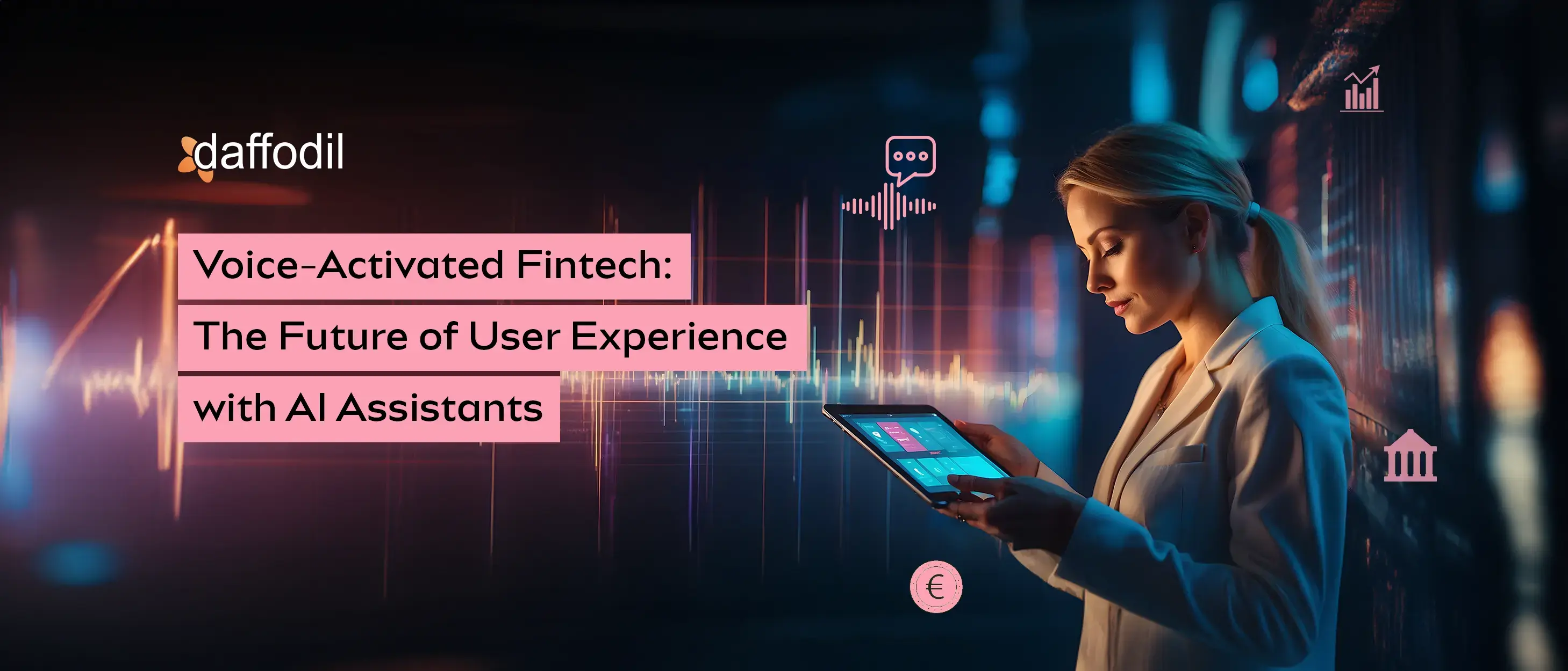 Voice-Activated Fintech: The Future of User Experience with AI Assistants